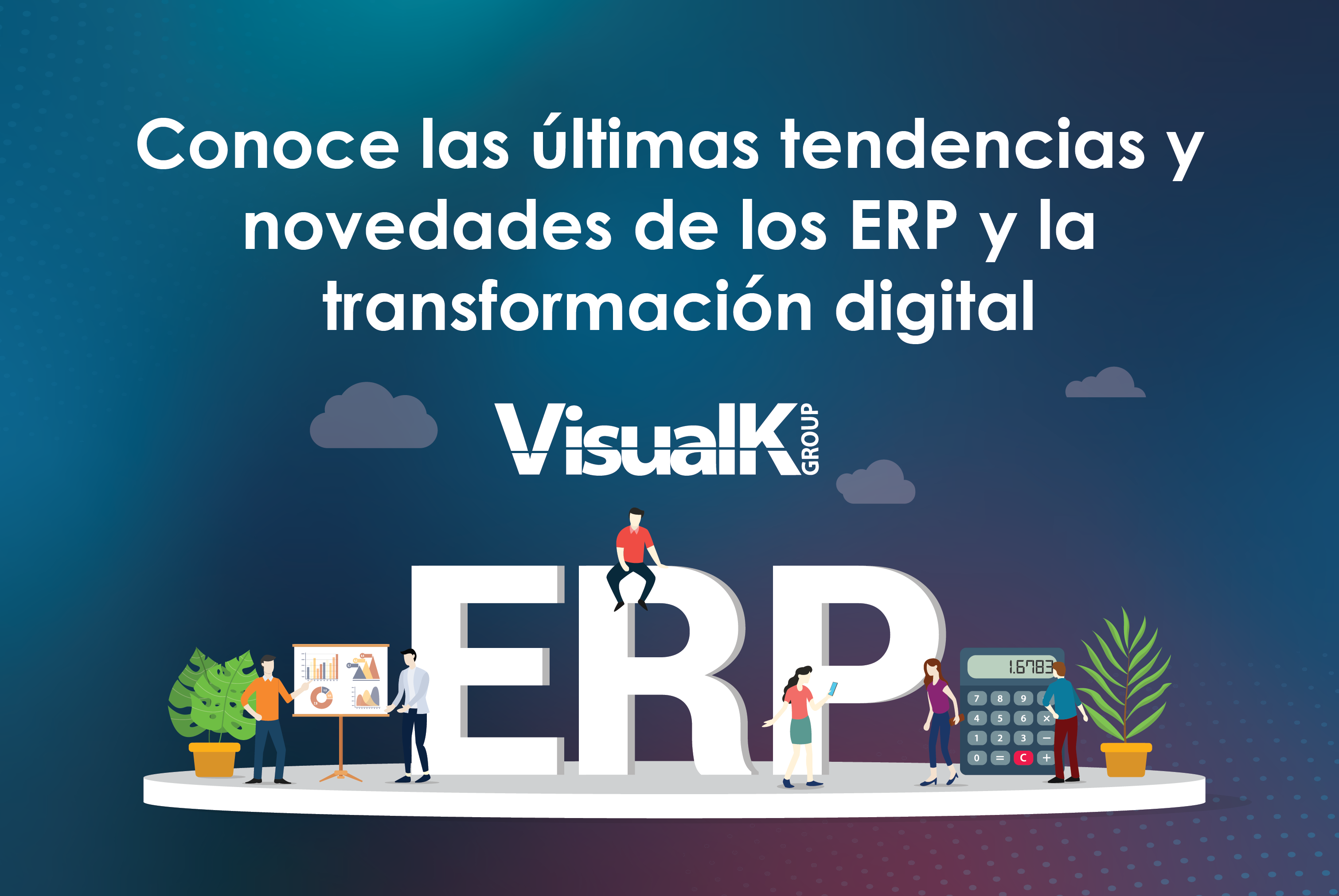Conoce las últimas tendencias y novedades de los ERP - VisualK Group